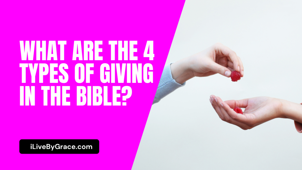 What are the 4 Types of Giving in the Bible?